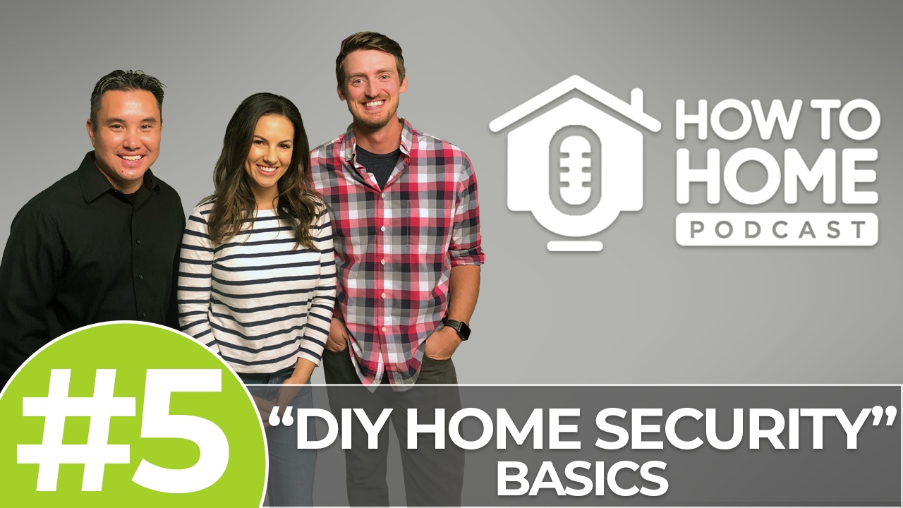 Home Security Basics | How To Home Podcast #005